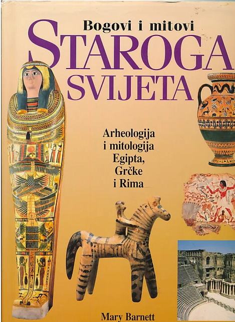 Bogovi i mitovi staroga svijeta : arheologija i mitologija Egipta