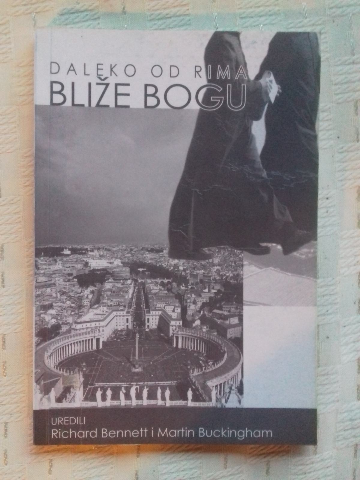 DALEKO OD RIMA BLIŽE BOGU, RICHARD BENNETT I MARTIN BUCKINGHAM