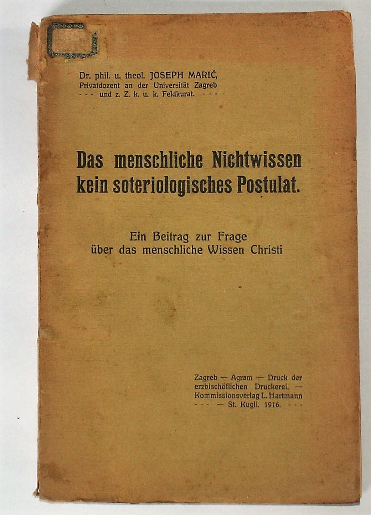 DAS MENSCHLICHE NICHTWISSEN KEIN SOTERIOLOGSCHES POSTULAT Joseph Marić