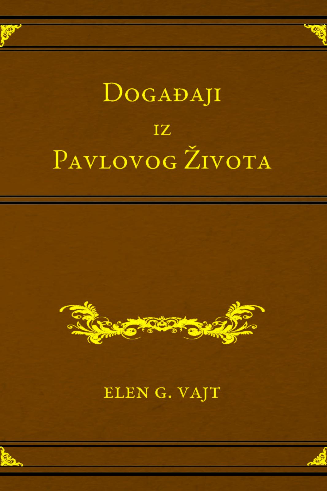 Ellen G. White - DOGAĐAJI IZ PAVLOVOG ŽIVOTA