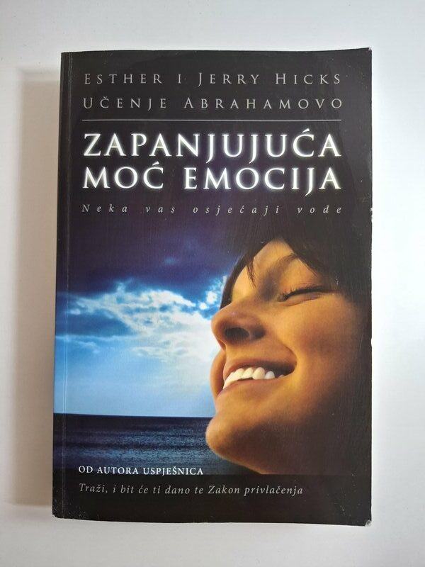 Esther Hicks, Jerry Hicks : Zapanjujuća moć emocija - Neka vas osjećaj