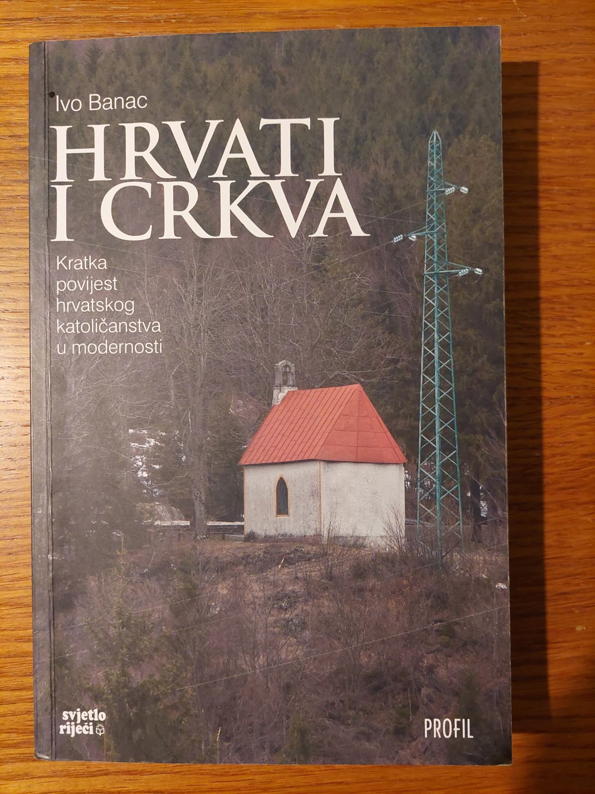 Hrvati i CRKVA - Ivo BANAC / Glavna urednica : Ivana ŽDERIĆ