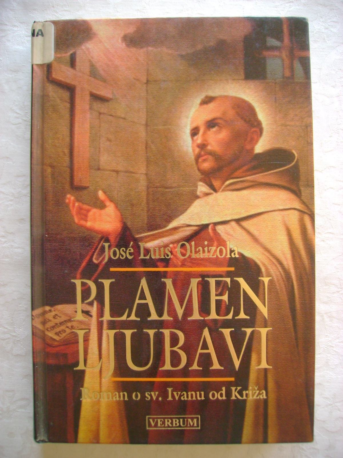 Jose Luis Olaizola - Plamen ljubavi; Roman o sv. Ivanu od Križa - 2013