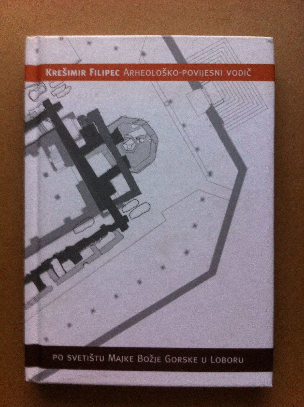 Krešimir Filipec Arheološko-povijesni vodič po svetištu Majke (ZZ104)