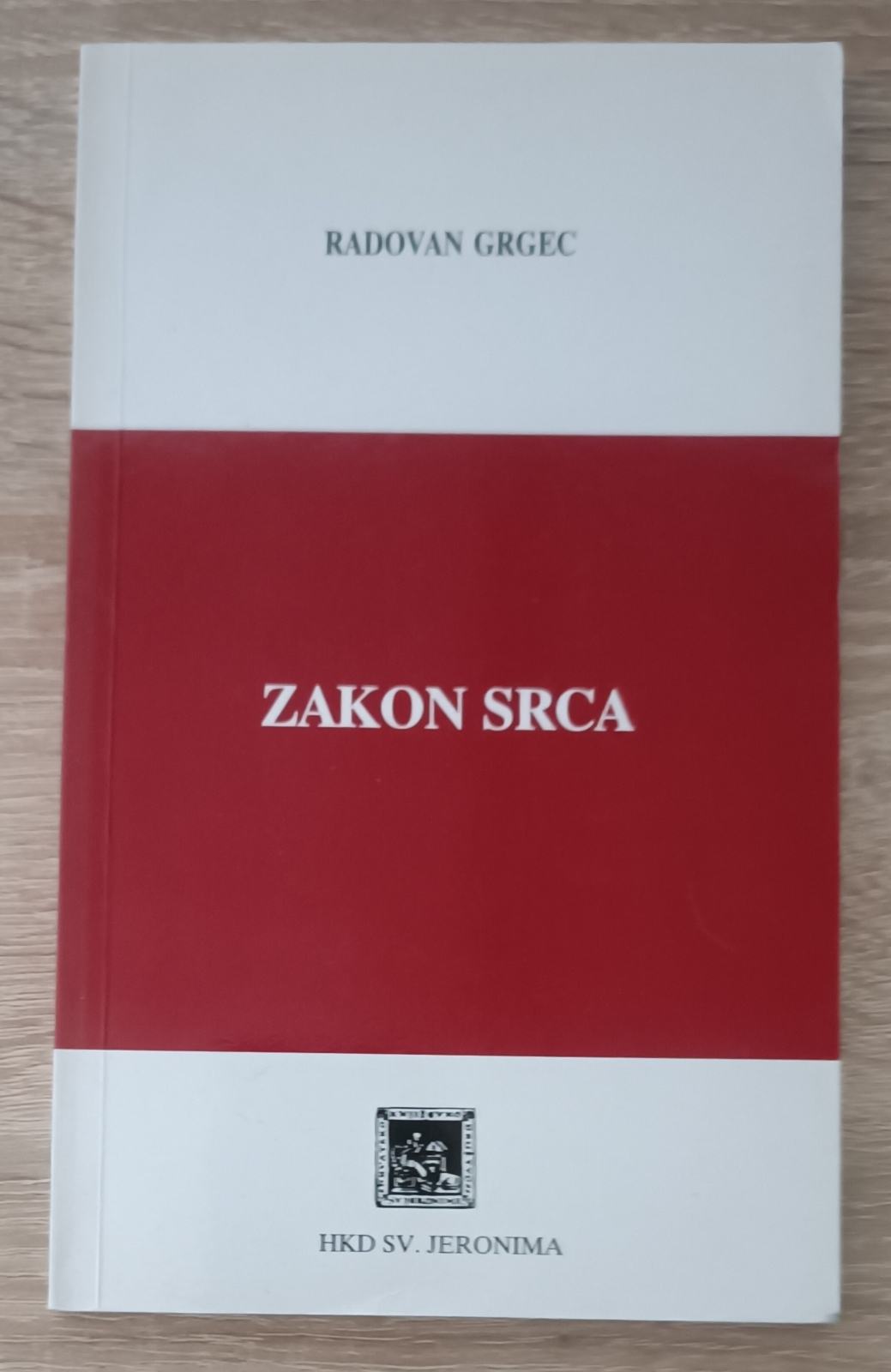 Radovan Grgec: Zakon srca : (prigodna razmišljanja)