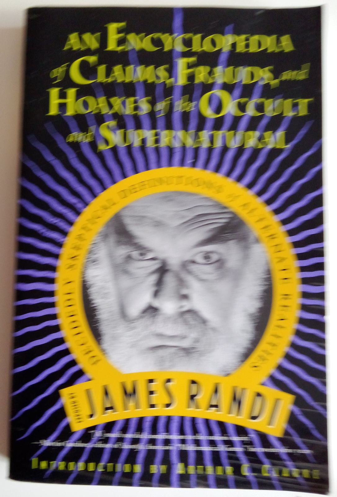 Randi, James: AN ENCYCLOPEDIA OF CLAIMS, FRAUDS, AND HOAXES OF ...