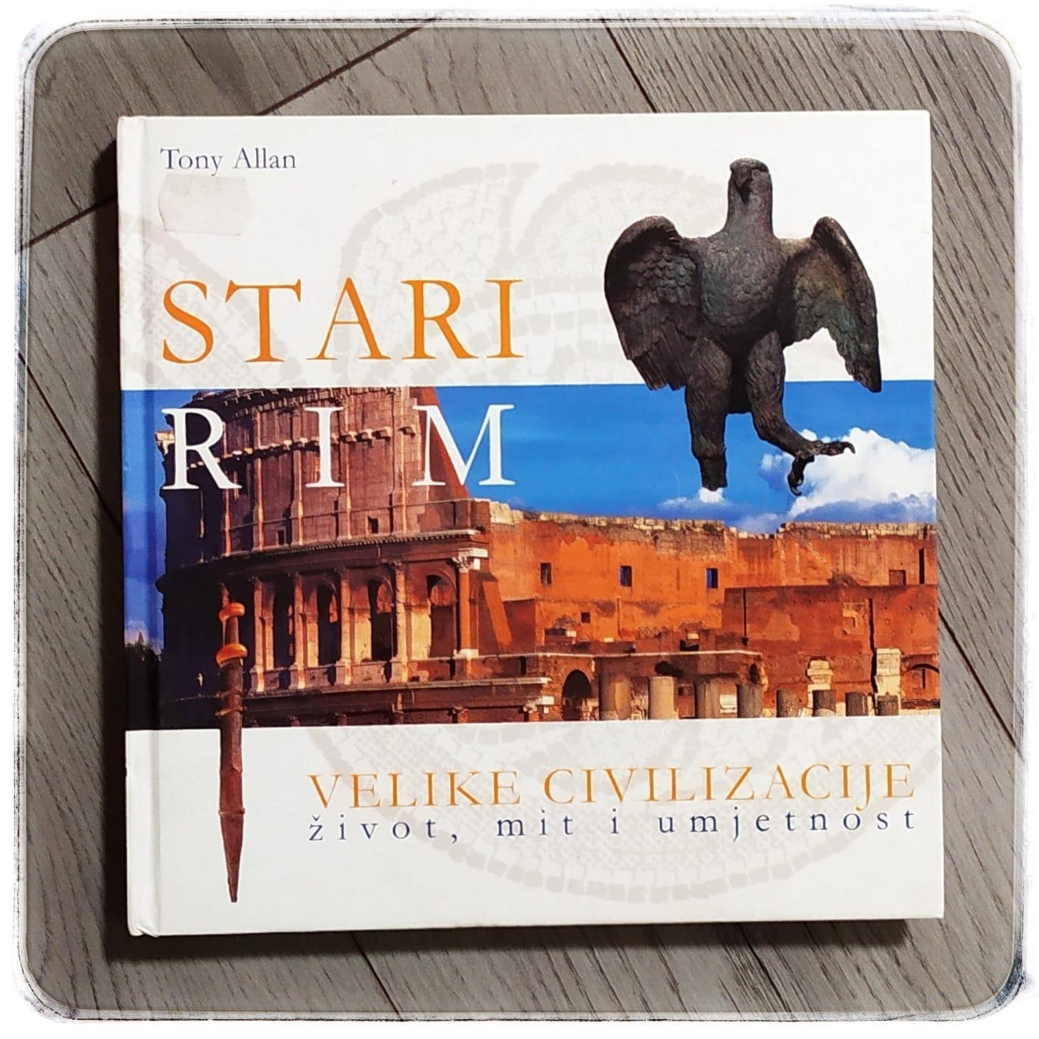 STARI RIM - VELIKE CIVILIZACIJE ŽIVOT, MIT I UMJETNOST Tony Allan