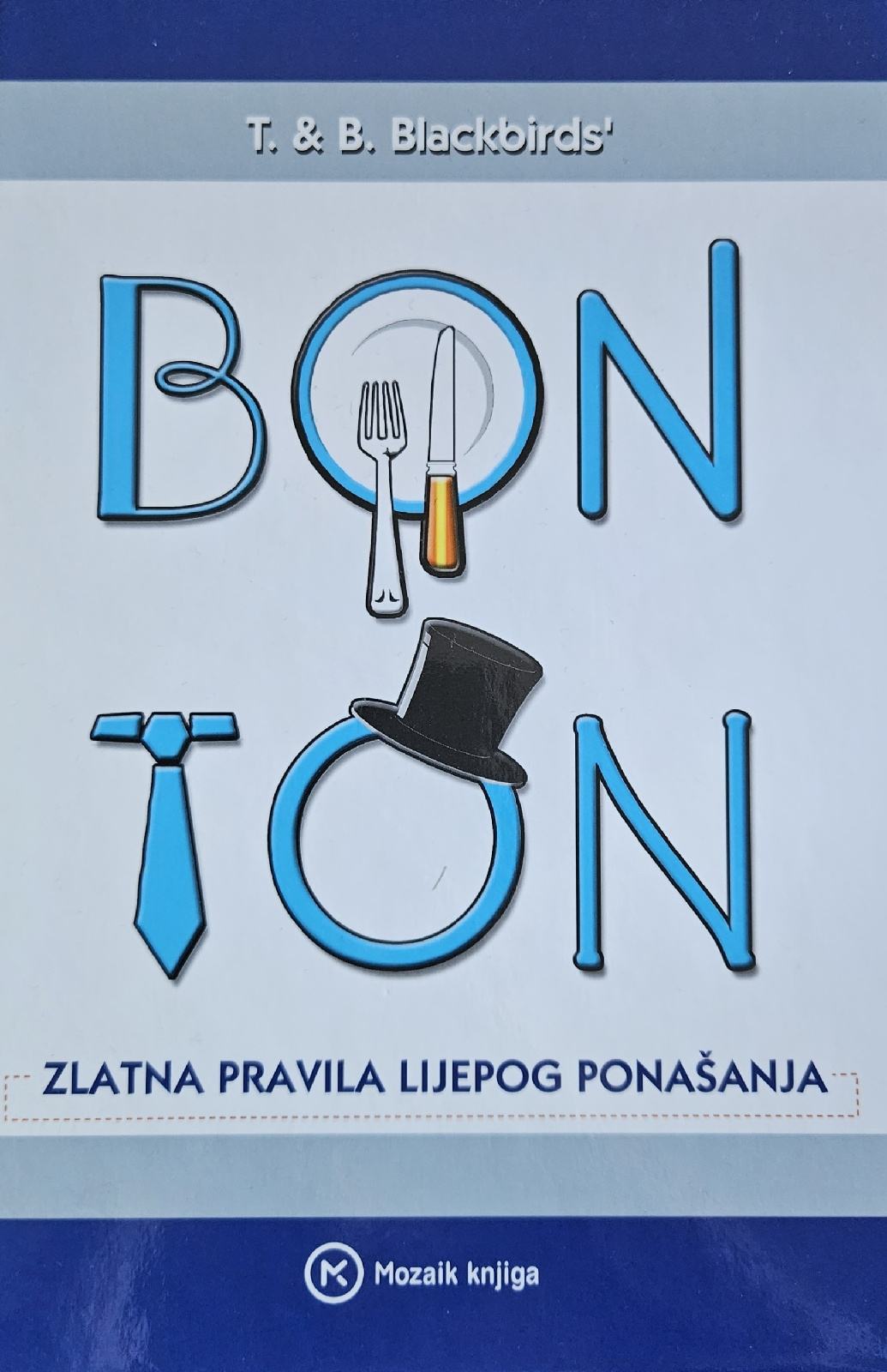 T. & B. Blackbirds Bonton: zlatna pravila lijepog ponašanja - NOVO!