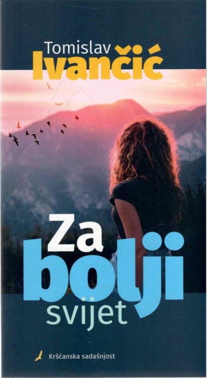 Tomislav Ivančić: Za bolji svijet