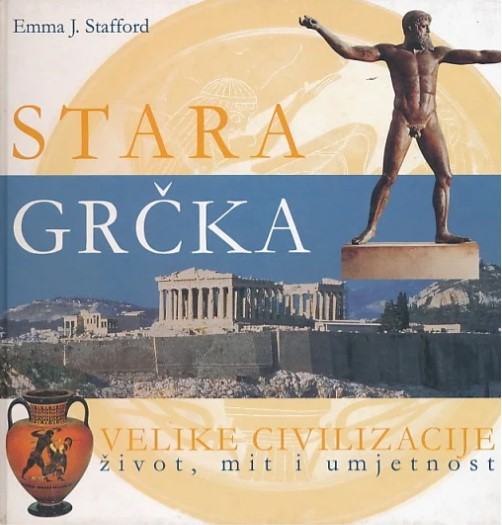 VELIKE CIVILIZACIJE: Emma J. Stafford- Stara Grčka