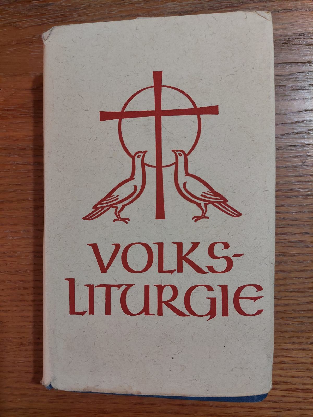 Volks - LITURGIE - Ihr Sinn und Umfang von PIUS PARSCH
