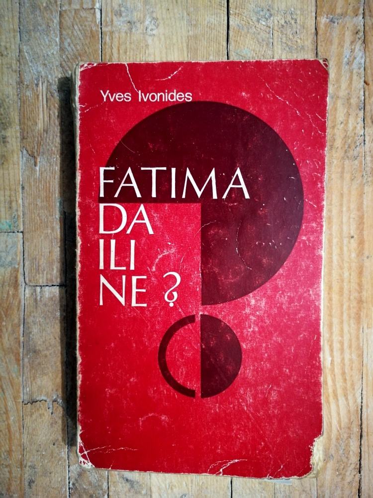 Yves Ivonides (Ćuk, Ivan) - Fatima, da ili ne? : u povodu 60-oblj...