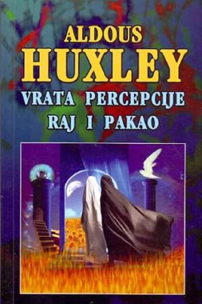 Aldous Huxley: Vrata percepcije / Raj i pakao