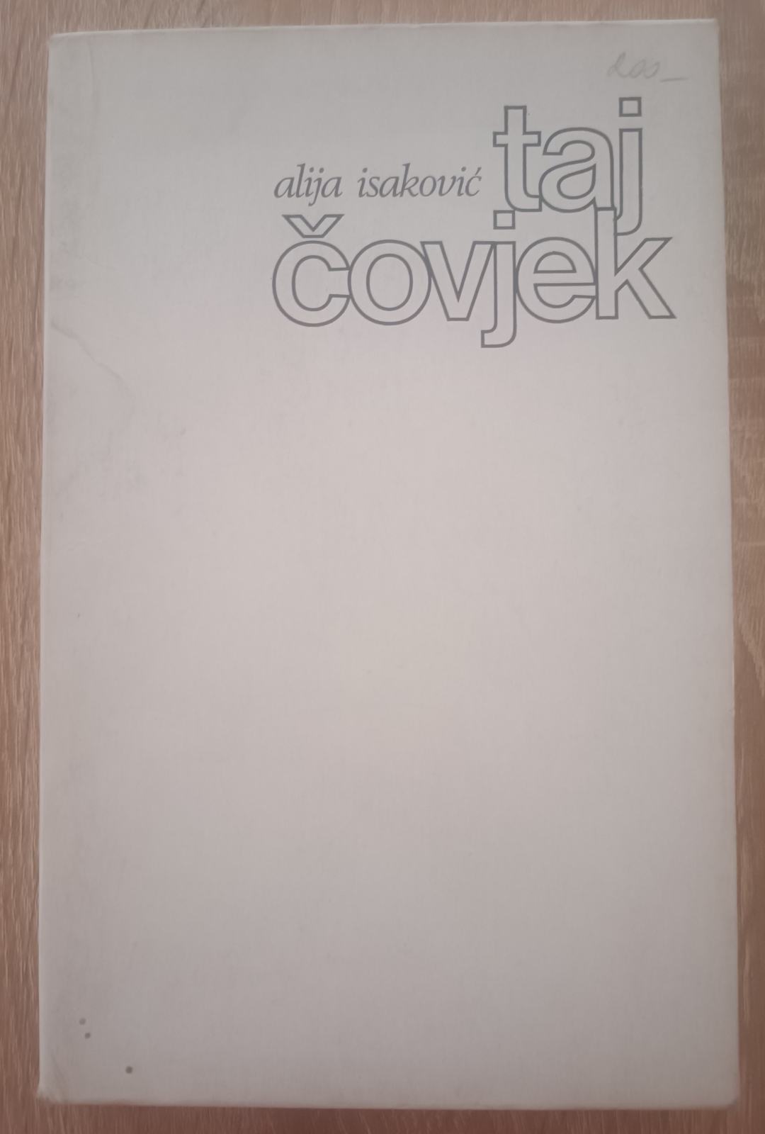 Alija Isaković: Taj čovjek