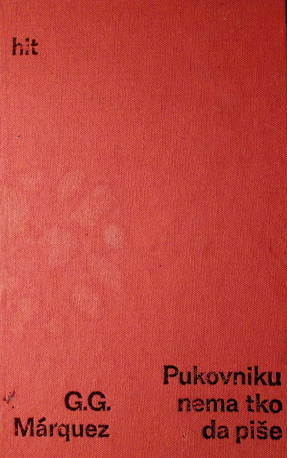 G.G. MARQUEZ - PUKOVNIKU NEMA TKO DA PIŠE