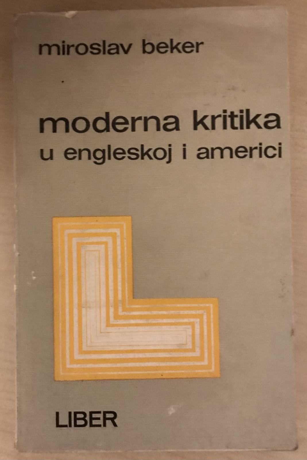 Beker,Miroslav :Moderna kritika u Engleskoj i Americi