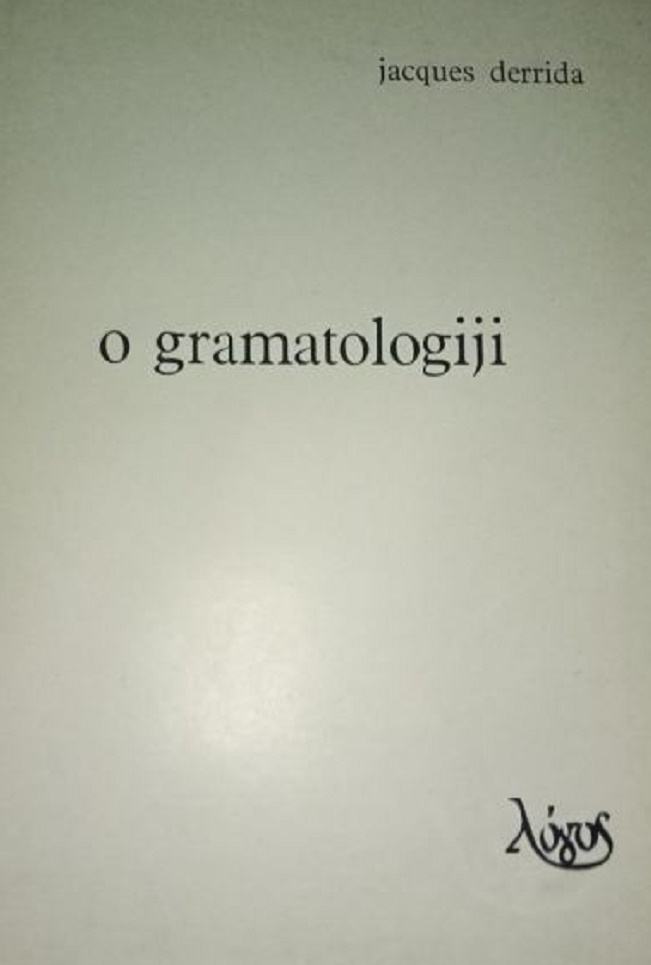 Jacques Derrida: O gramatologiji