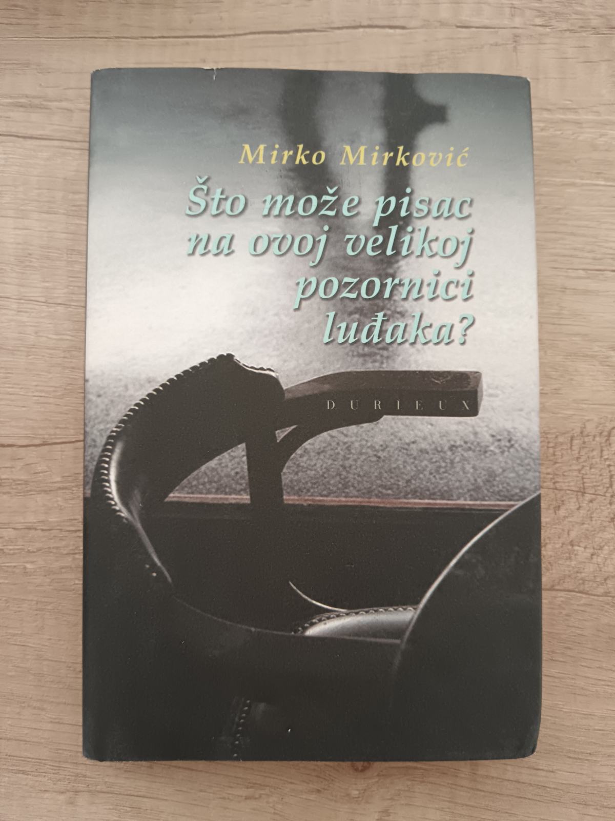 MIRKO MIRKOVIĆ, Što može pisac na ovoj velikoj pozornici luđaka?