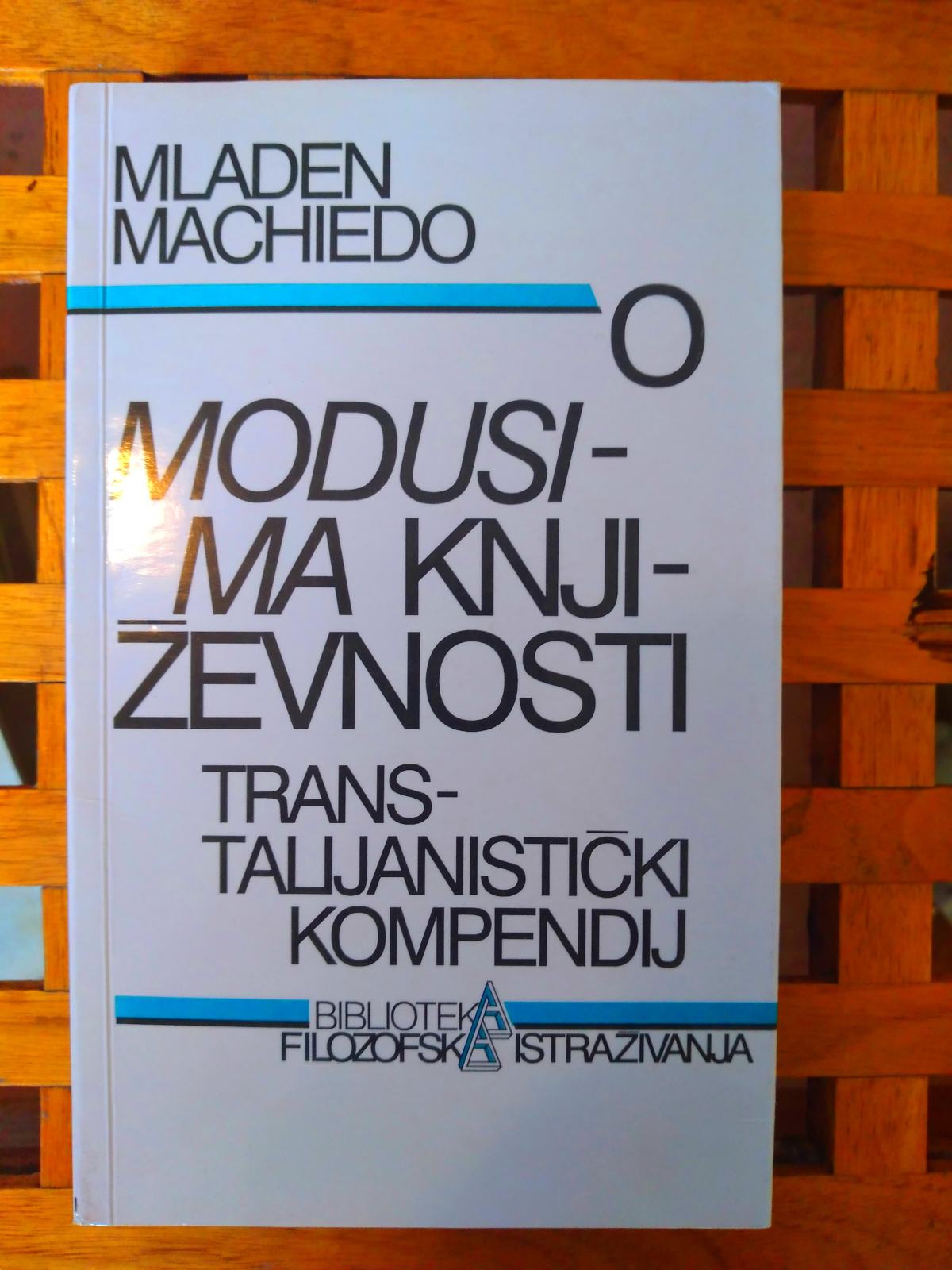 O MODUSI-MA KNJIŽEVNOST MLADEN MACHIEDO TRANS-TALIJANISTIČKI KOMPENDIJ