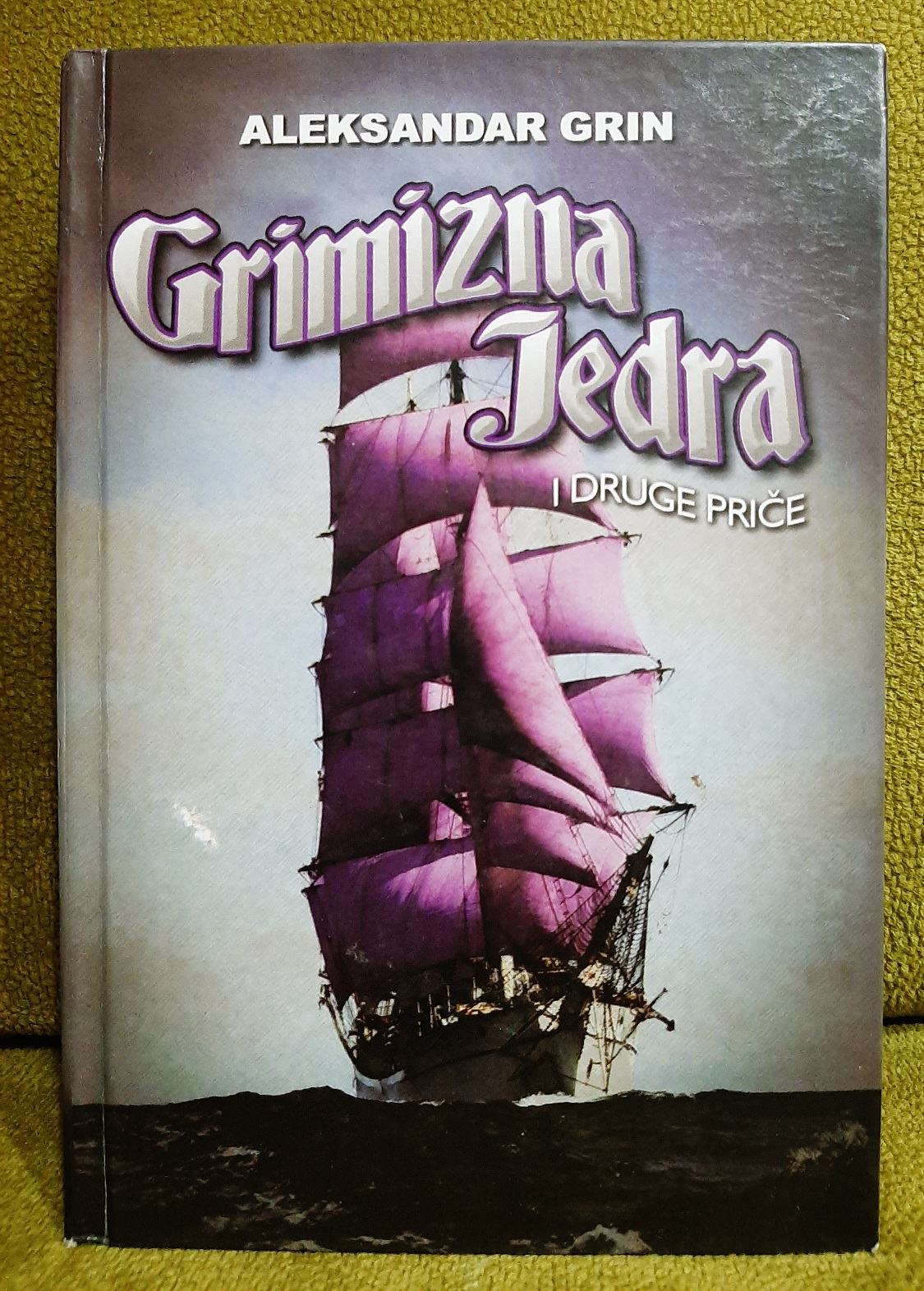 Aleksandar Grin - Grimizna jedra i druge priče (tvrdi uvez)