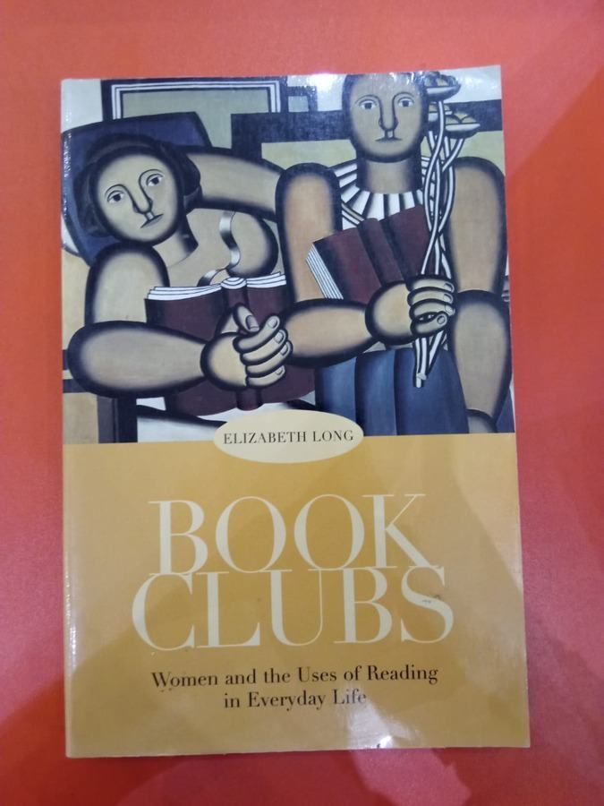 Elizabeth Long - Book Clubs - Women and the Uses of Reading in Everyda