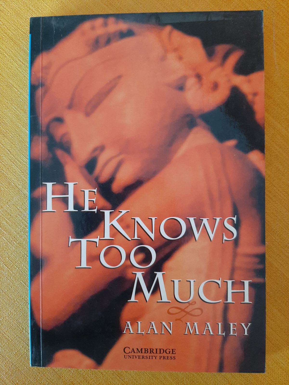 He knows too much - Alan Maley