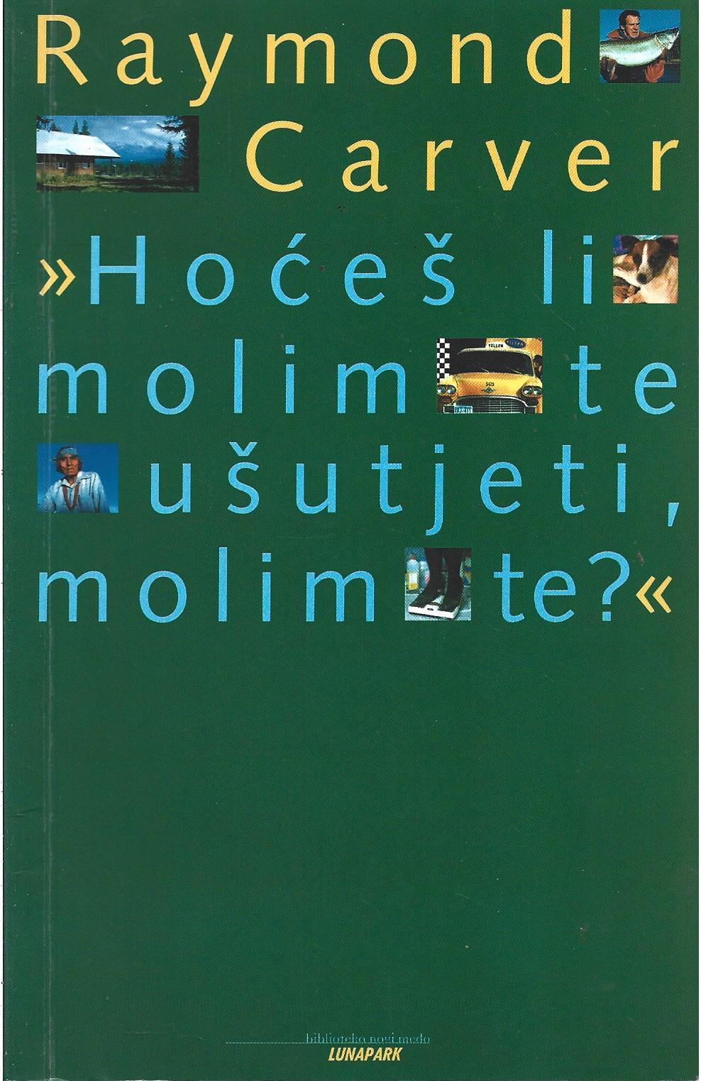 HOĆEŠ LI MOLIM TE UŠUTJETI, MOLIM TE? - Raymond Carver