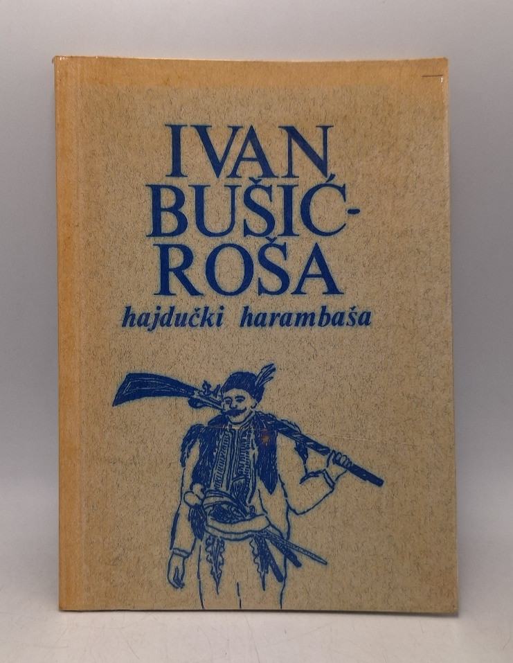 Ivan Bušić-Roša Hajdučki harambaša