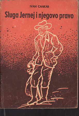 IVAN CANKAR - SLUGA JERNEJ I NJEGOVO PRAVO , omot VOJO DIMITRIJEVIĆ