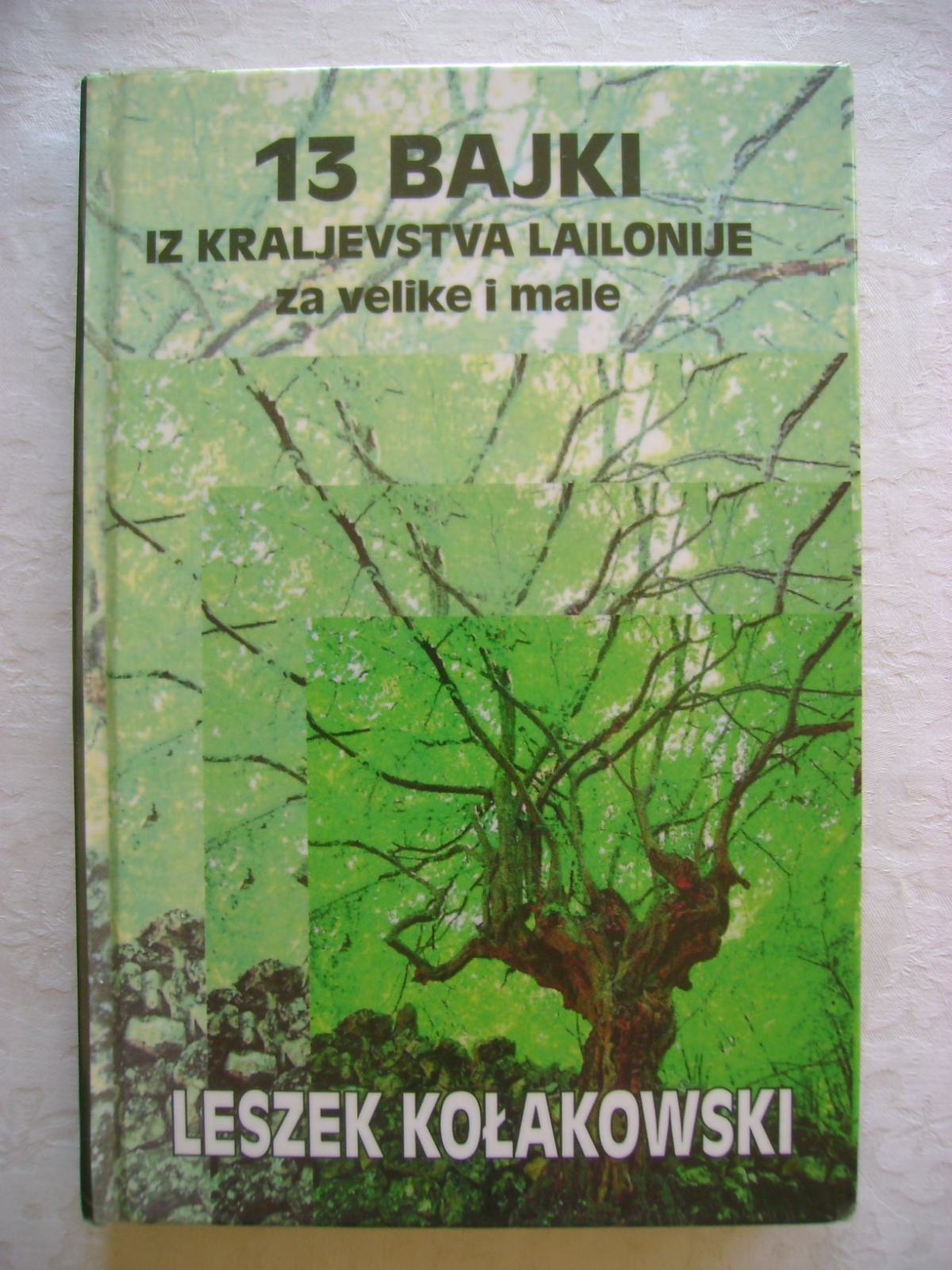 Leszek Kolakowski - 13 bajki iz kraljevstva Lailonije za velike i male