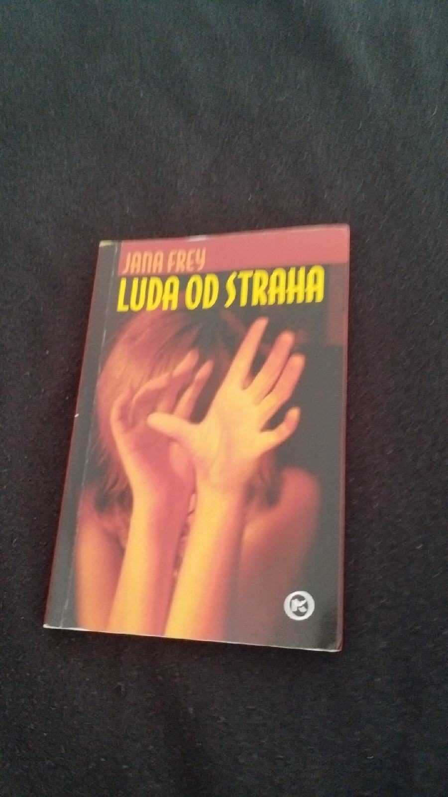 Luda od straha - Jana Frey