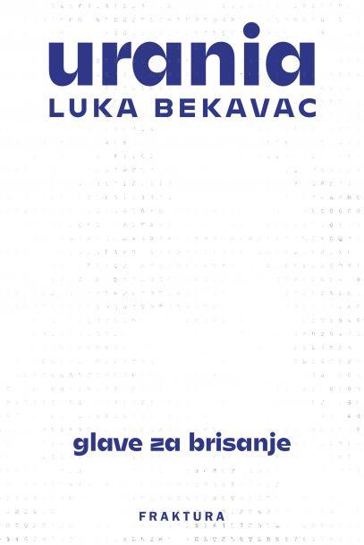 Luka Bekavac: Urania 5- Glave za brisanje
