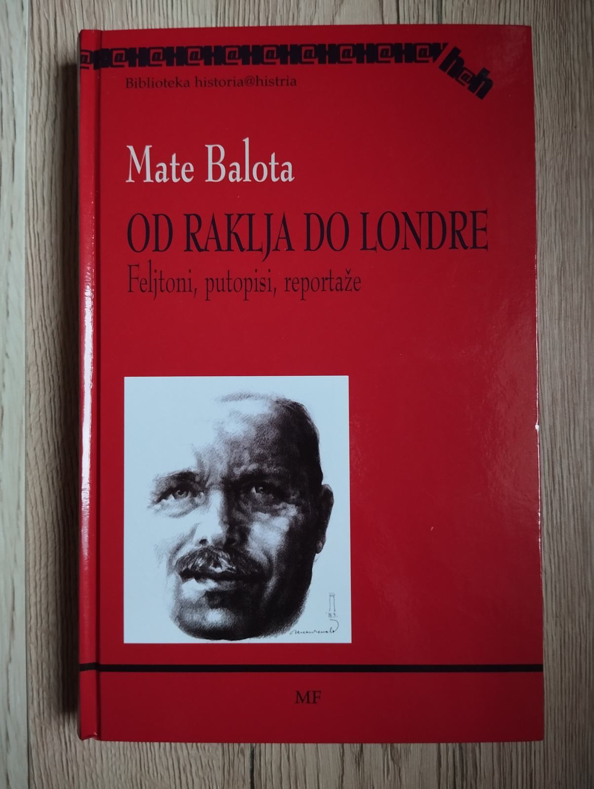 Mate Balota: OD RAKLJA DO LONDRE - Feljtoni, putopisi, reportaže