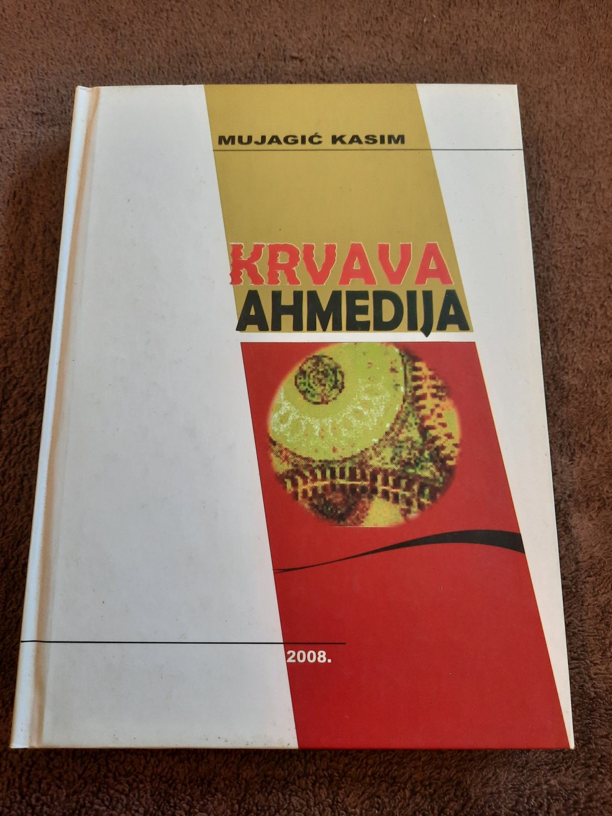 Mujagić Kasim : KRVAVA AHMEDIJA