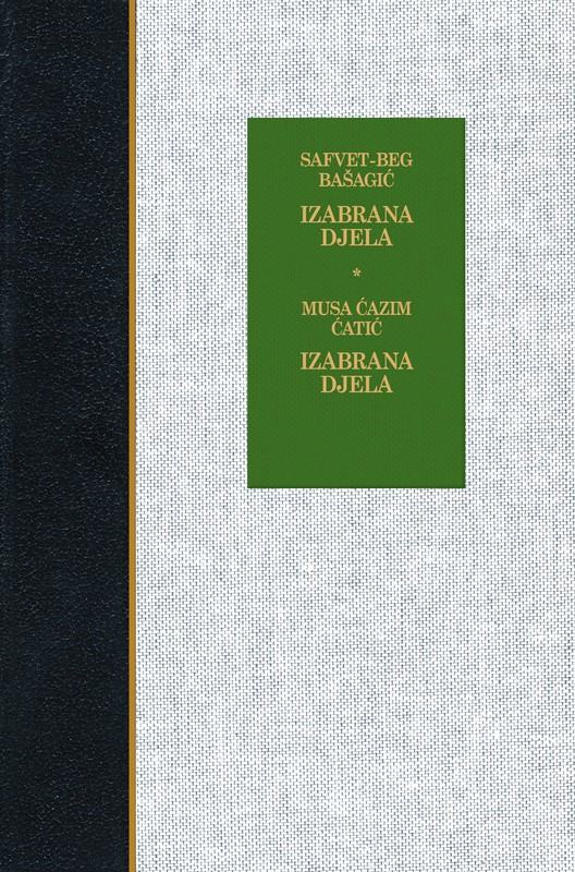Musa Ćazim Ćatić Safvet-beg Bašagić- Izabrana djela