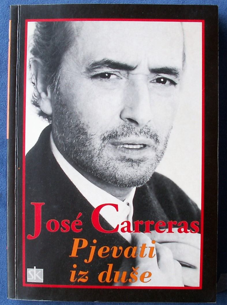 PJEVATI IZ DUŠE Autobiografija Jose Carreras