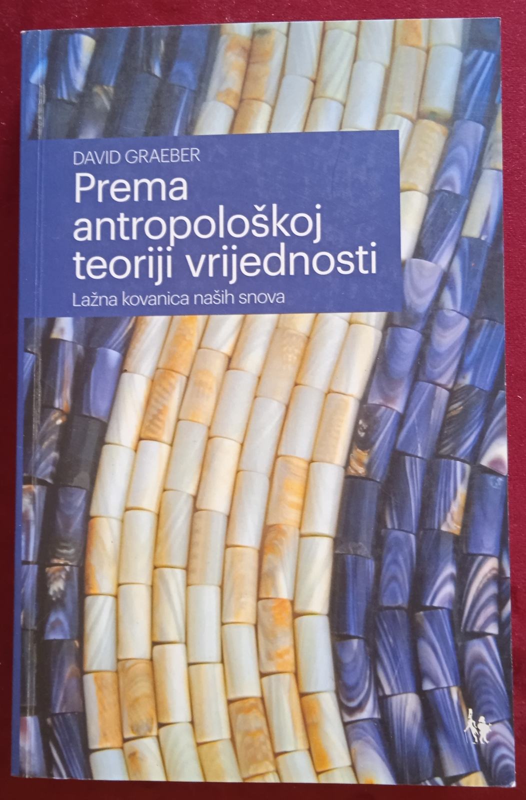 PREMA ANTROPOLOŠKOJ TEORIJI VRIJEDNOSTI David Graeber