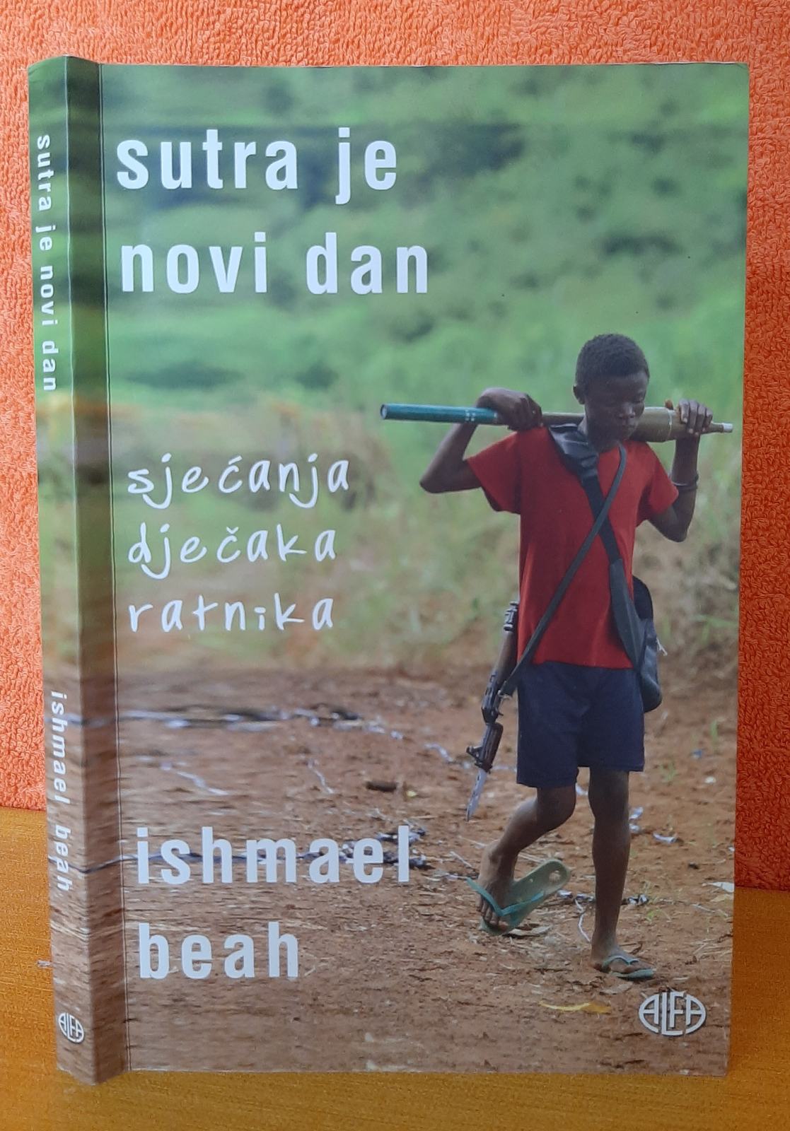 Sutra je novi dan - sjećanje dječaka ratnika - Ishmael Beah