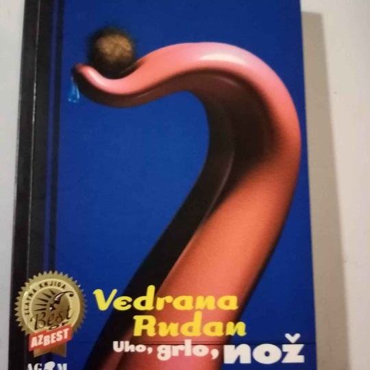 Uho, grlo, nož / Vedrana Rudan