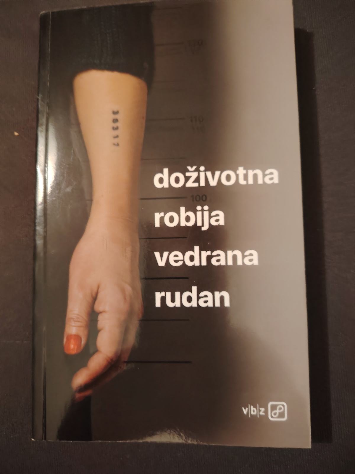 Vedrana Rudan DOŽIVOTNA ROBIJA roman