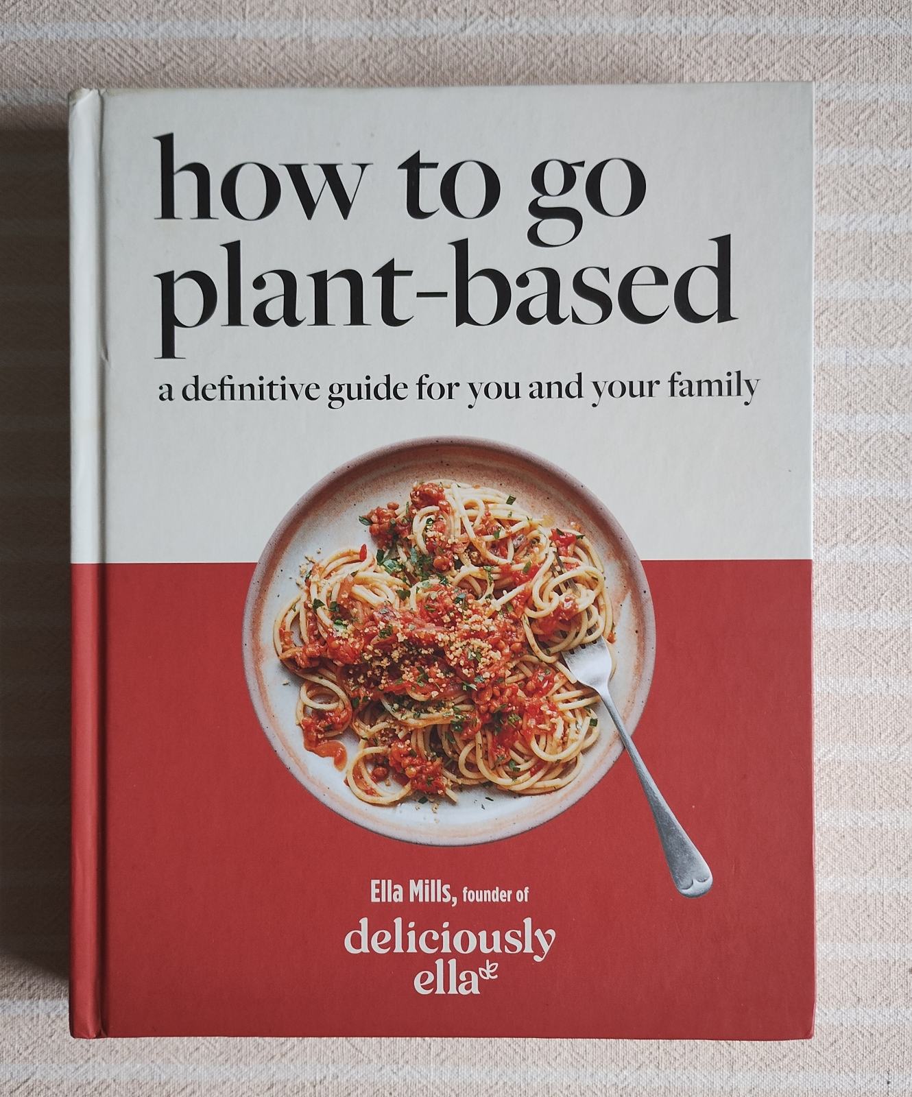 E.MILLS HOW TO GO PLANT-BASED A DEFINITIVE GUIDE FOR YOU AND YOUR FAMI