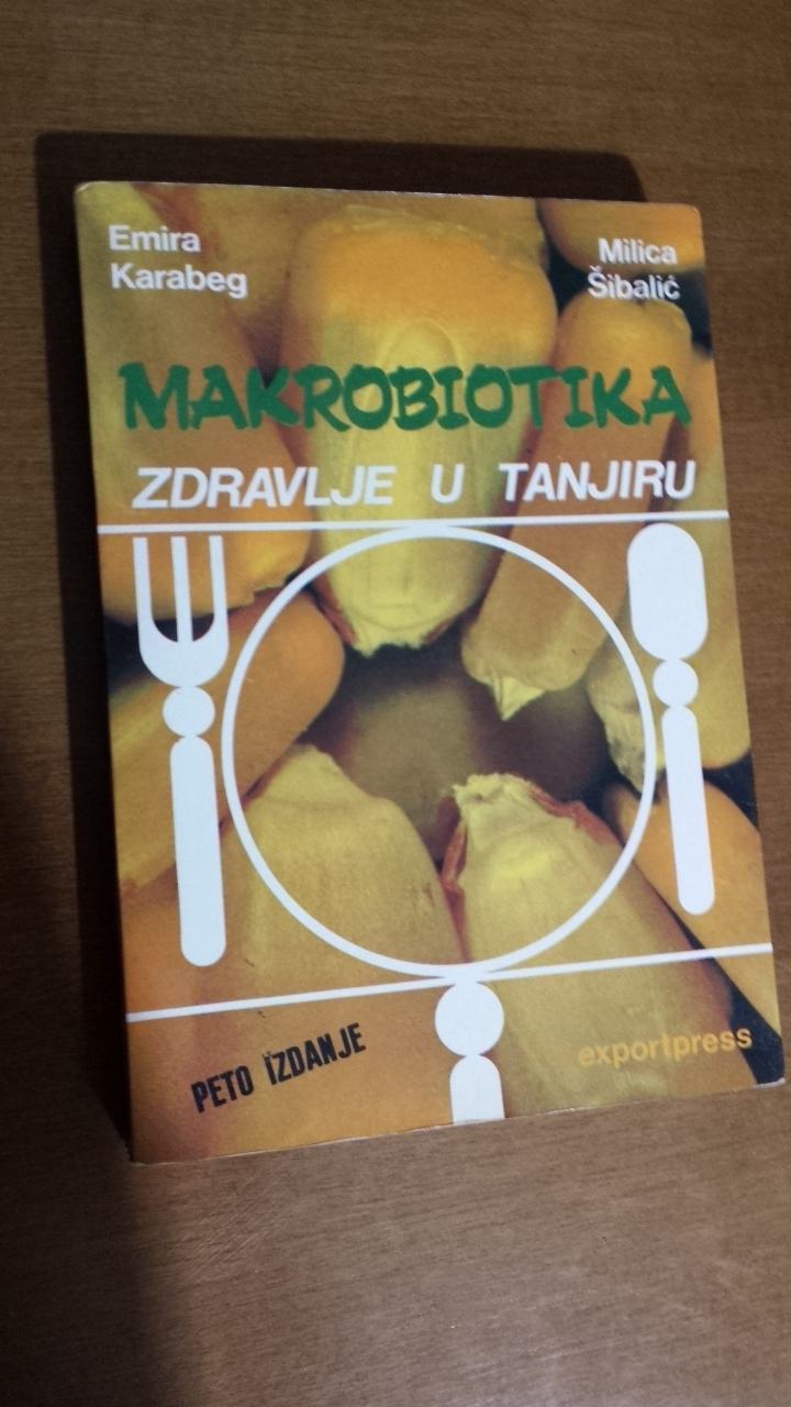 Karabeg, Šibalić : MAKROBIOTIKA ZDRAVLJE U TANJURU