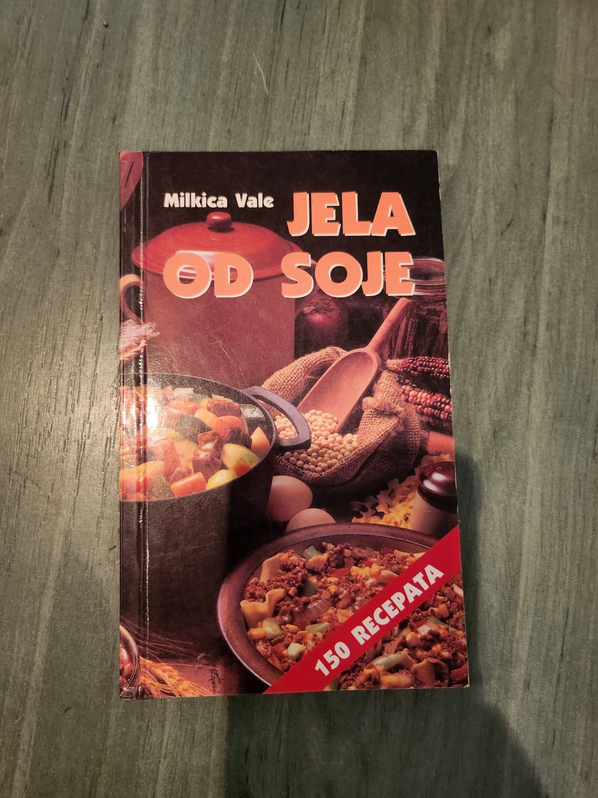 Milkica Vale JELA OD SOJE - 150 RECEPATA