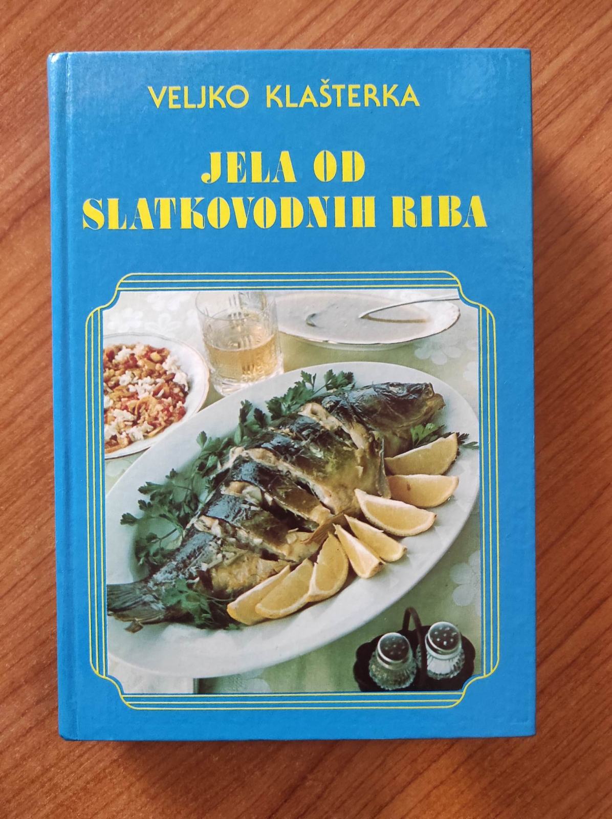 Veljko Klašterka - Jela od slatkovodnih riba