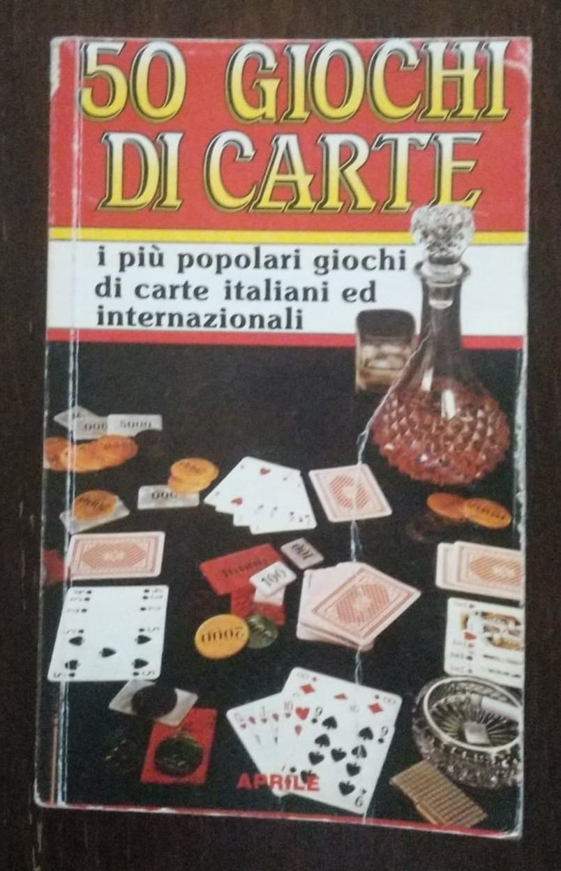 50 giochi di carte : i piu popolari giochi di carte italiani ed...