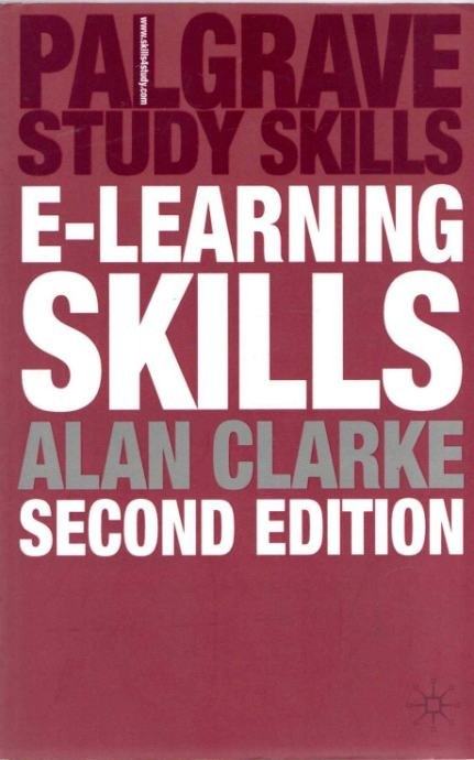 A. Clarke: e-Learning Skills (Bloomsbury Study Skills, 11)