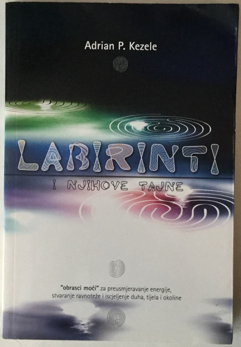 Adrian P. Kezele: Labirinti i njihove tajne