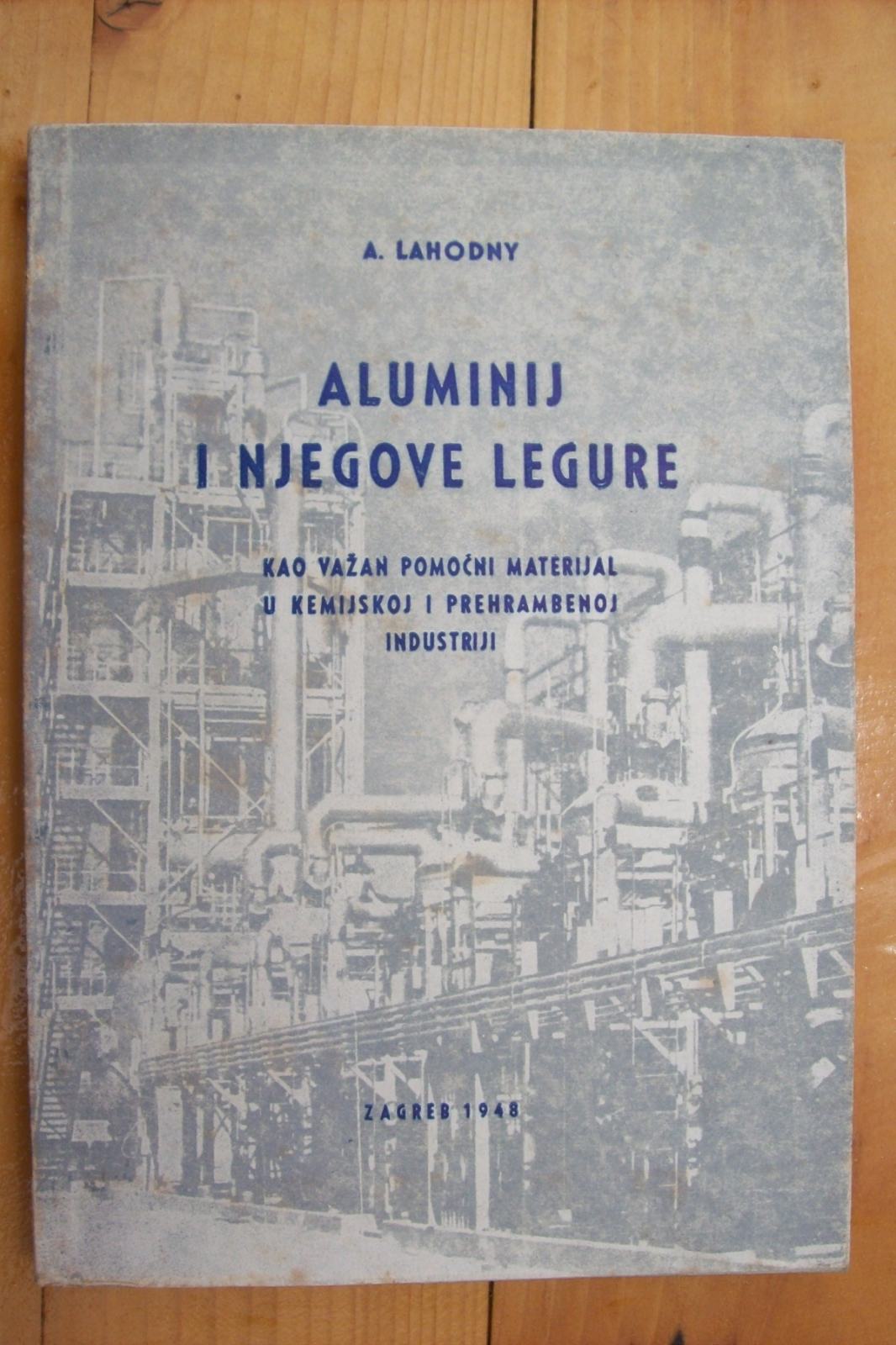 ALUMINIJ I NJEGOVE LEGURE - A. Lahodny