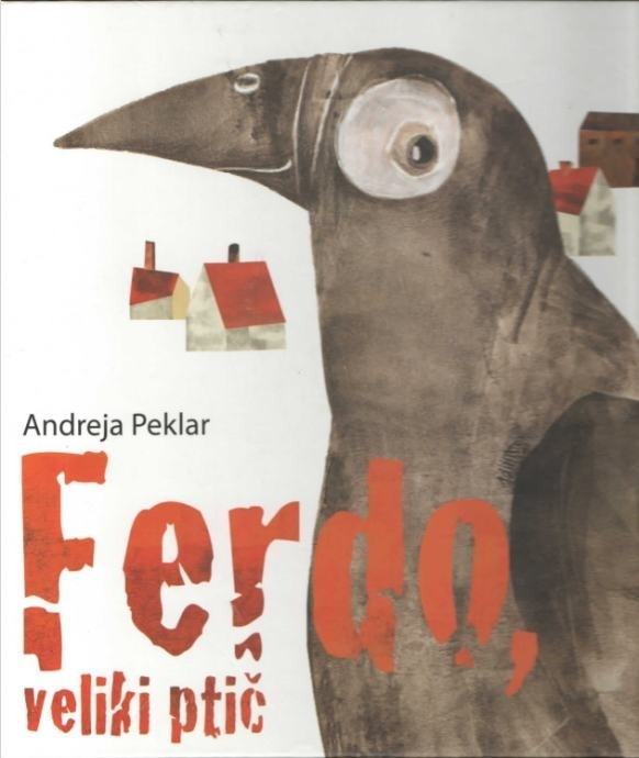 Andreja Peklar : Ferdo, veliki ptič