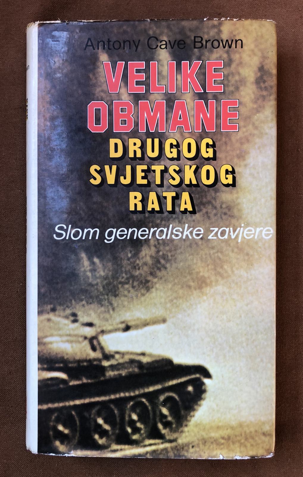 ANTONY CAVE BROWN - VELIKE OBMANE WV II - GENERALSKA ZAVJERA